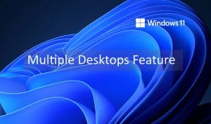 Multiple Desktops Feature in Windows 11 | jorgep.com